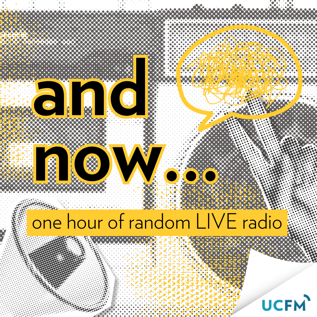 And Now… – UCFM | Canberra's #1 Student Station